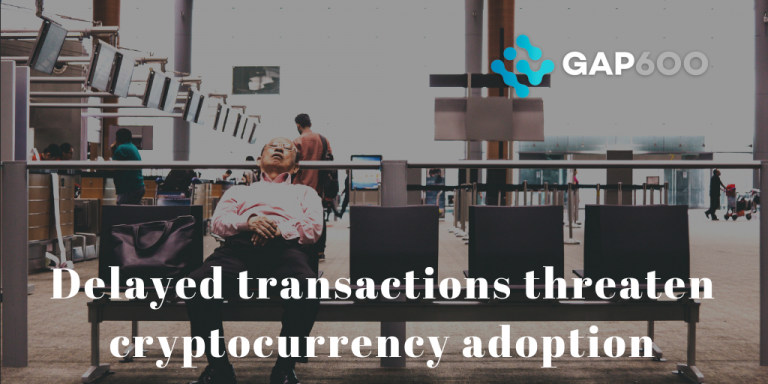 Delayed transactions threaten cryptocurrency adoption – Gap600
